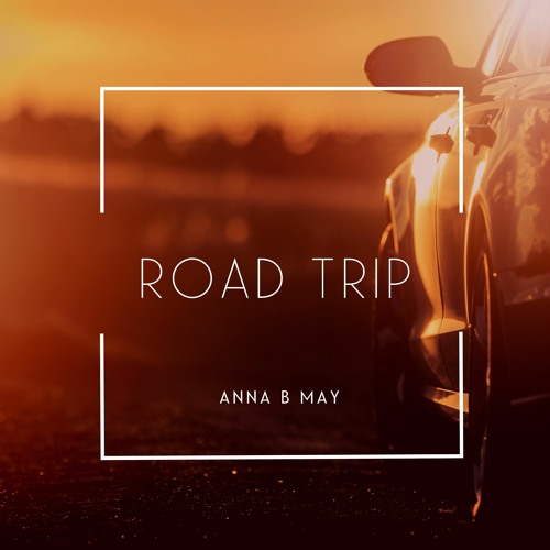 Stream Anna B May - Atiin (Road Trip EP) by Anna B May | Listen online ...