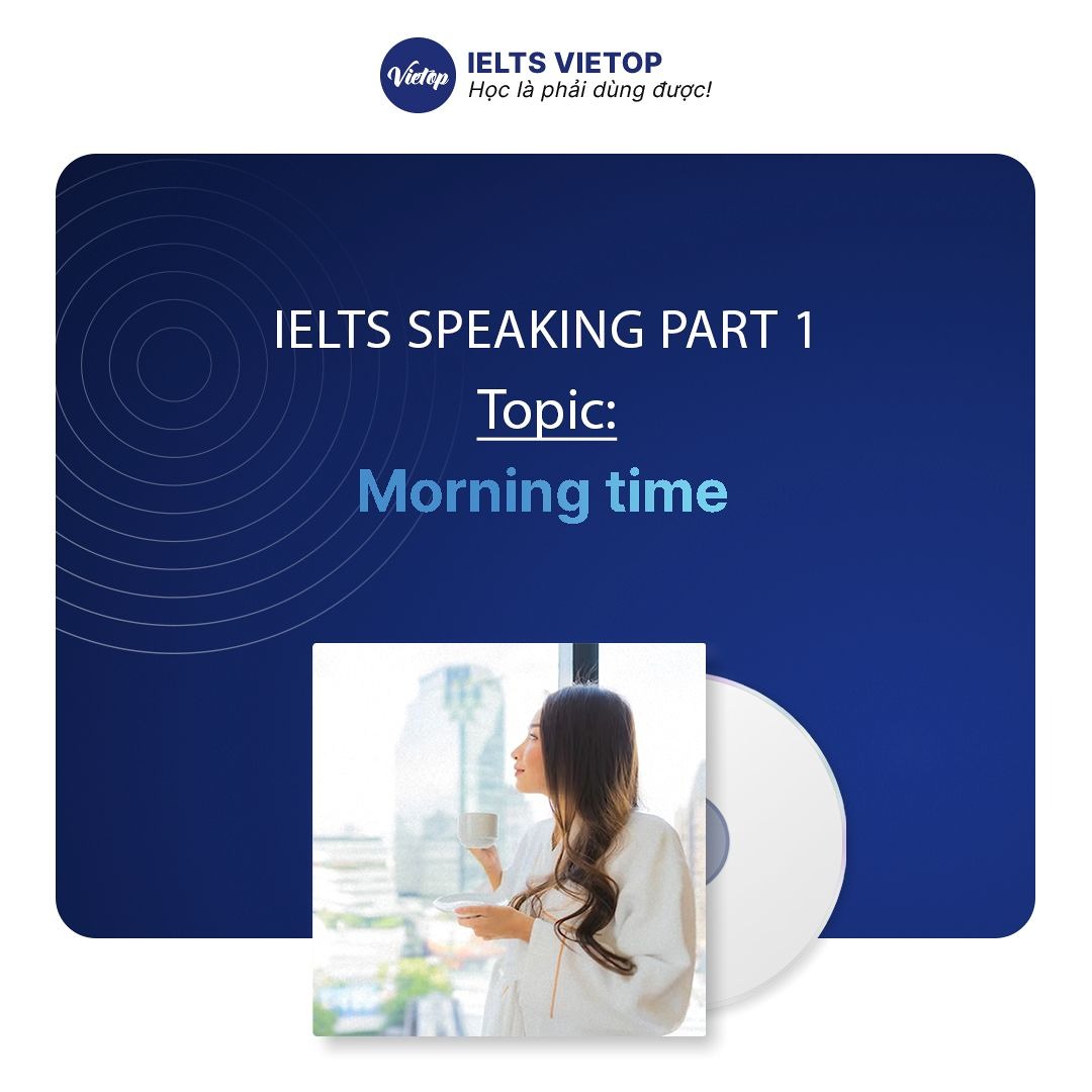 Stream Bài mẫu Topic Morning time - IELTS Speaking part 1 by IELTS ...
