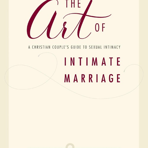 Stream Pdf The Art Of Intimate Marriage A Christian Couples Guide To