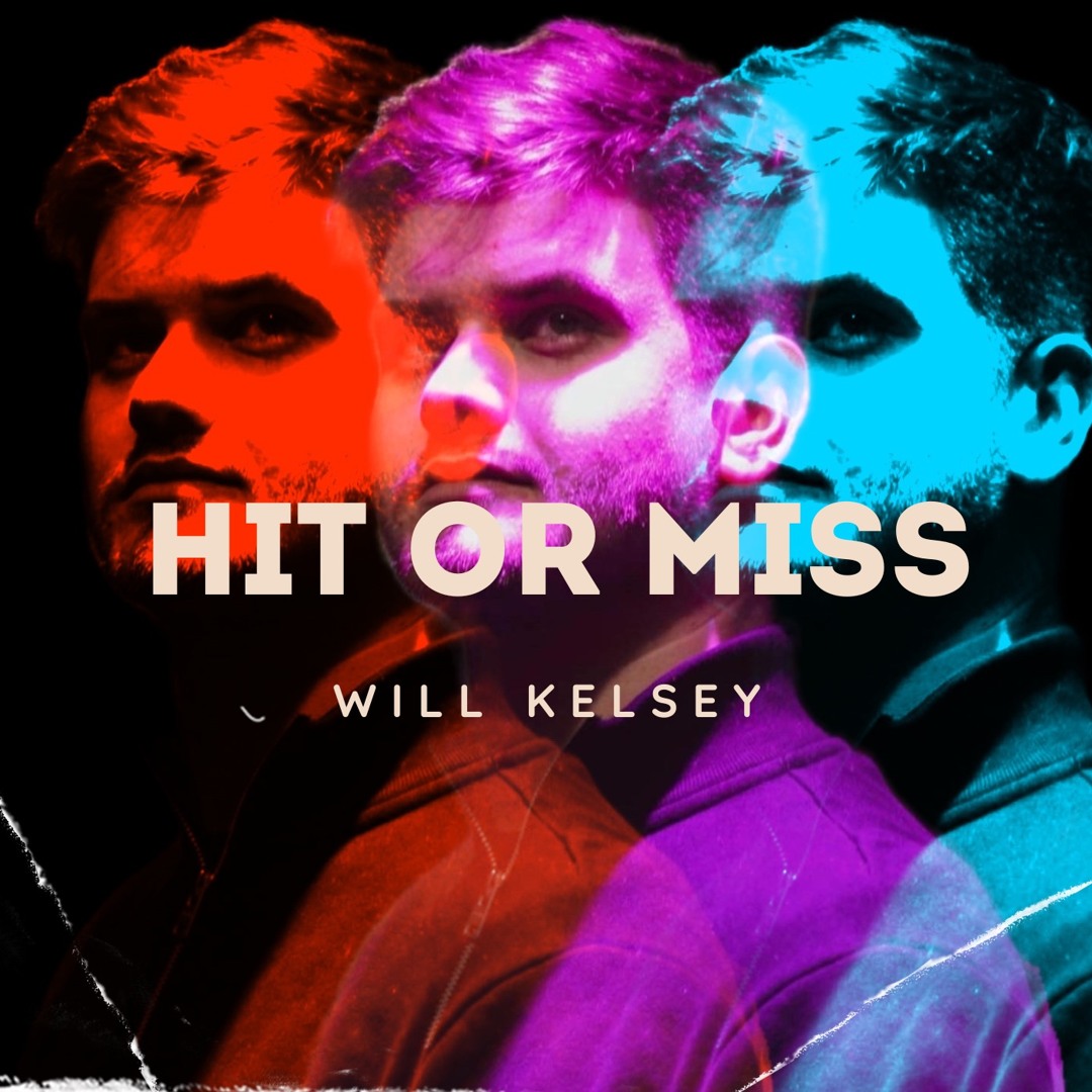Stream Hit Or Miss by Will Kelsey | Listen online for free on SoundCloud