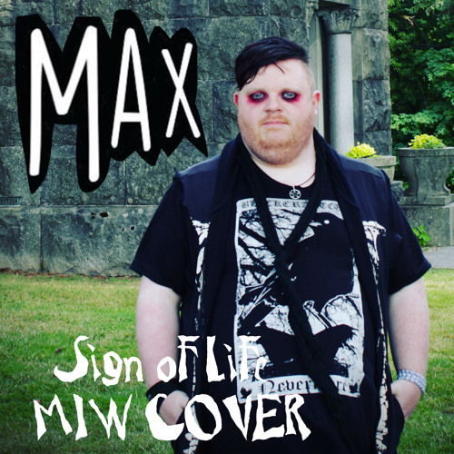 Stream Sign of Life (MIW Cover) by Max Dorsey Official | Listen online ...