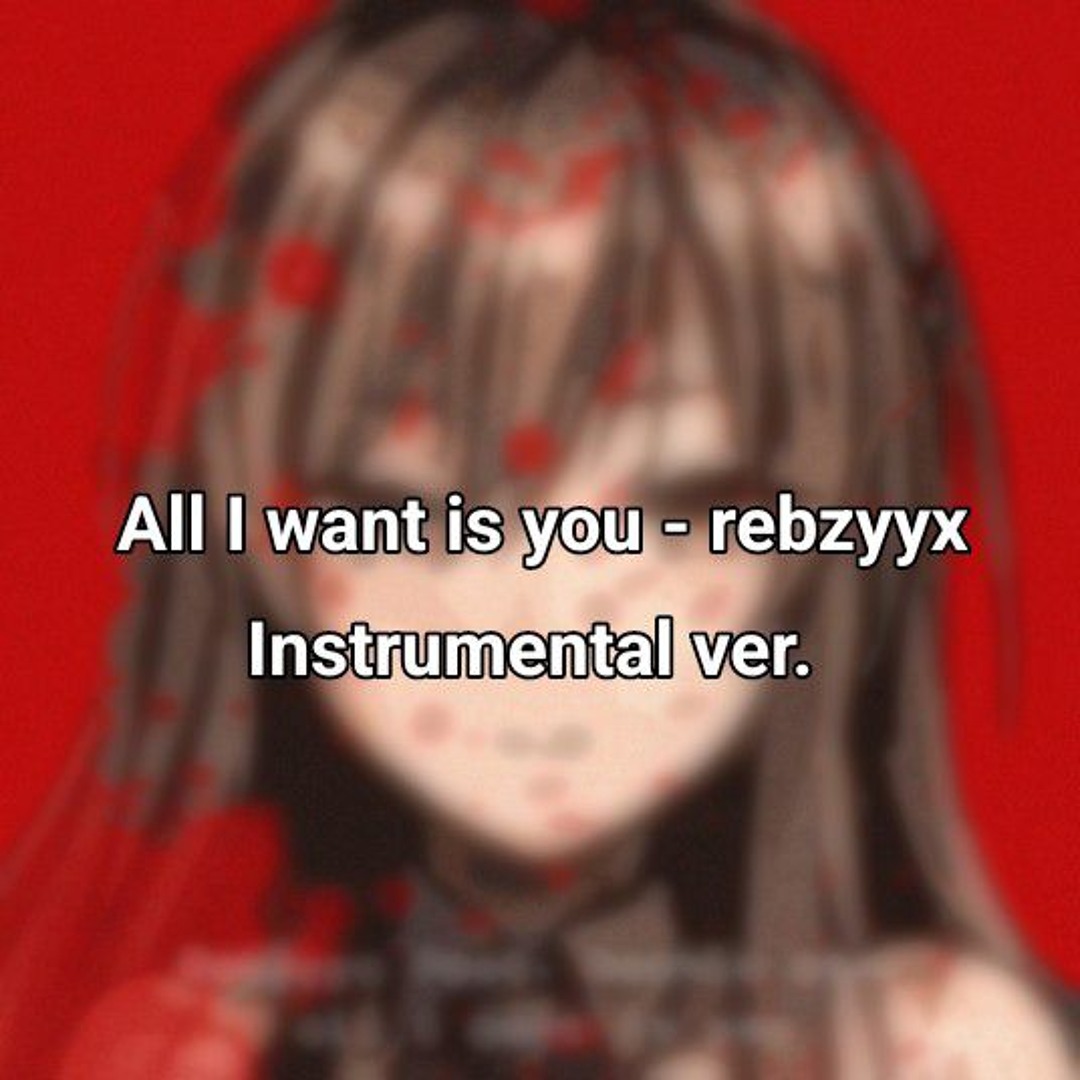 Stream All I want is you - rebzyyx ( instrumental ) by Dik | Listen ...