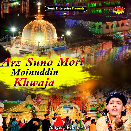 Stream Arz Suno Mori Moinuddin Khwaja (Islamic) by Rehan Ali | Listen ...