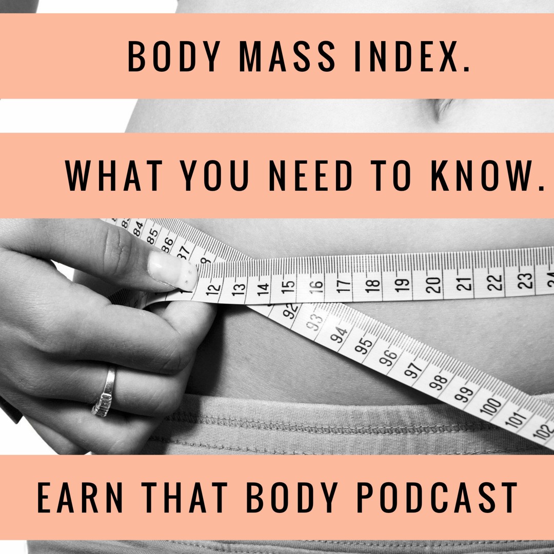 Stream #224 Body Mass Index! What You Need To Know. by Earn That Body ...