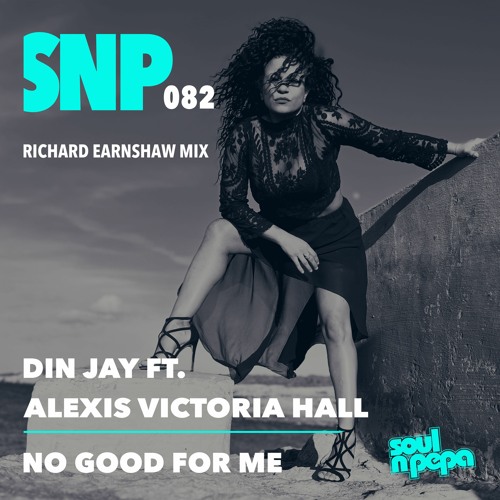Stream Din Jay Ft Alexis Victoria Hall - No Good For Me (Richard ...