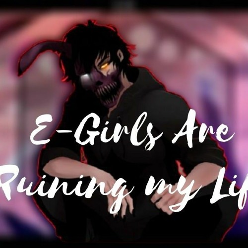 Stream (CORPSE) - E-GIRLS ARE RUINING MY LIFE ft. Savage ga$p (Remix ...