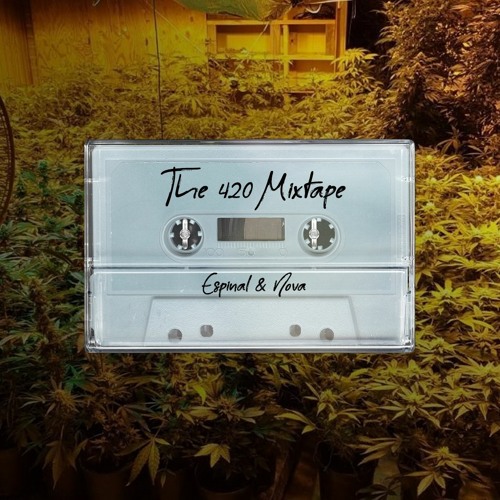 Stream Espinal & Nova Present: The 420 Mixtape by Espinal & Nova ...