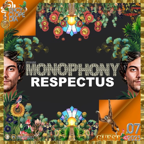 Stream RESPECTUS - MONOPHONY EPISODE 07- ENCYCLOPEDIA 2023 by ...