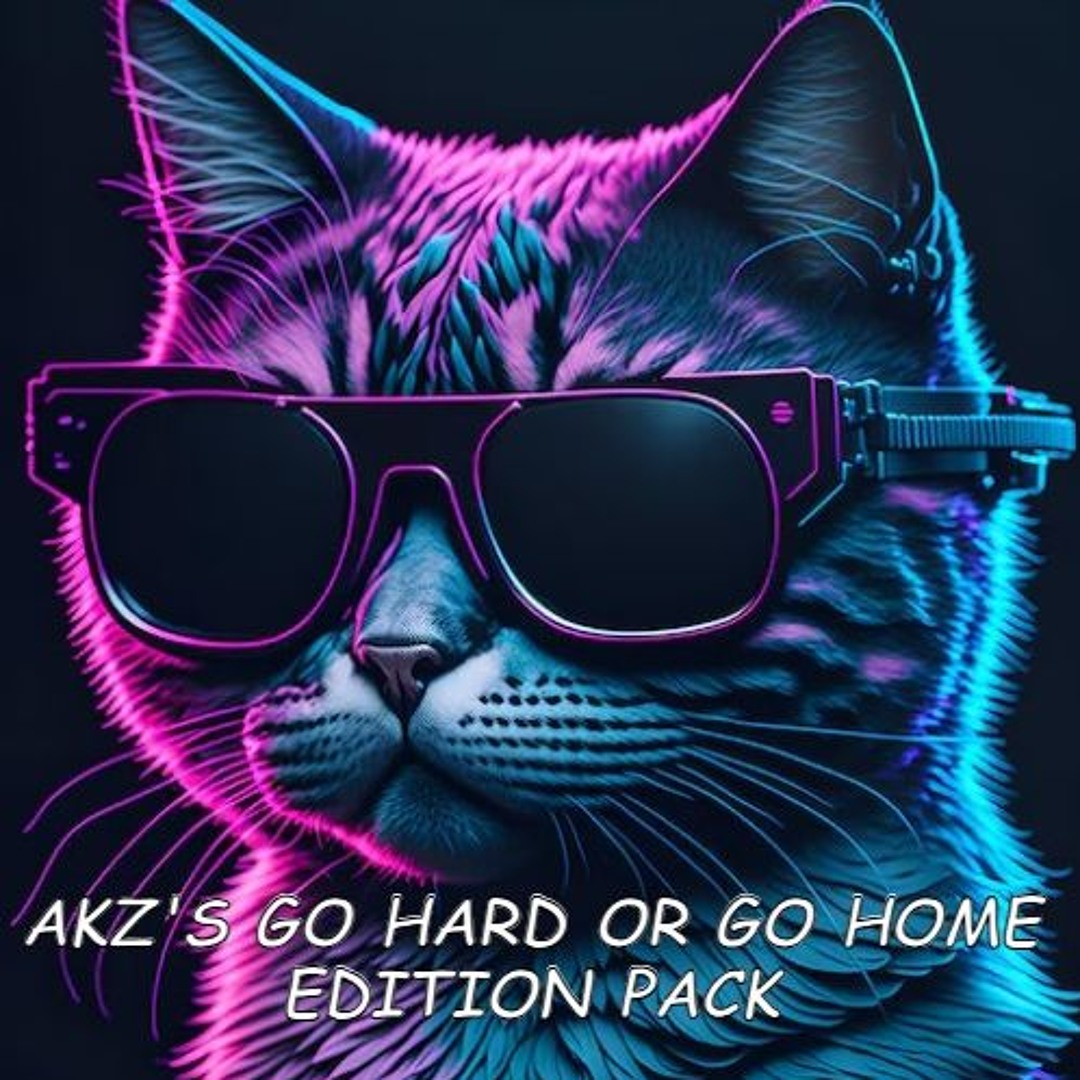 Stream Go hard or Go home edition pack by AKZ | Listen online for free ...