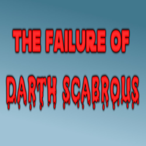 Stream The Failure of Darth Scabrous by Blue Milk Drinker | Listen ...