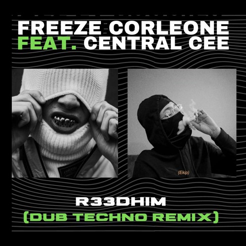 R33DHIM - Doja (Freeze Corleone Ft. Central Cee) [Techno Dub Remix ...