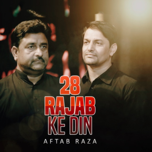 Stream 28 Rajab Ke Din by Aftab Raza | Listen online for free on SoundCloud