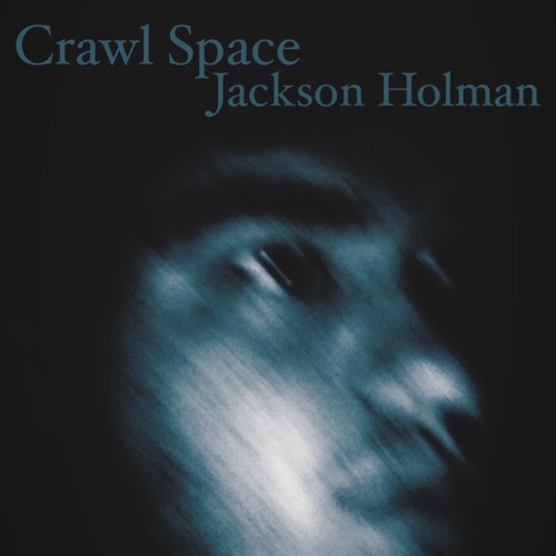 Stream Crawl Space by Jackson Holman | Listen online for free on SoundCloud