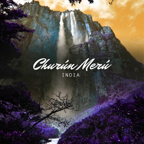 Stream Churún Merú by India | Listen online for free on SoundCloud