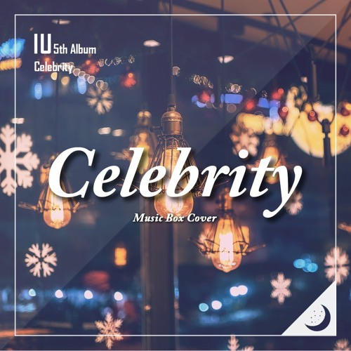Stream 아이유 (IU) - Celebrity Music Box Cover (오르골 커버) by Blue Crescent ...