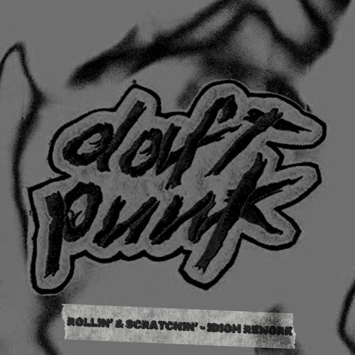 Stream Daft Punk - Rollin’ & Scratchin’ - Idiom Rework by Idiom ... Stream Daft Punk - Rollin’ & Scratchin’ - Idiom Rework by Idiom ...