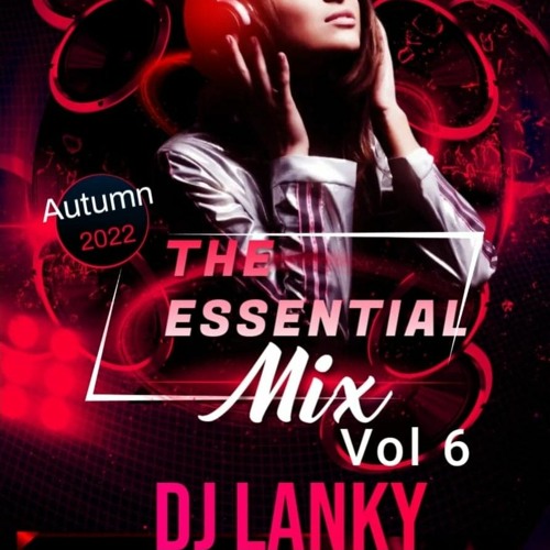 Stream THE ESSENTIAL MIX VOL 6 aut 2022 by DJ LANKY | Listen online for ...