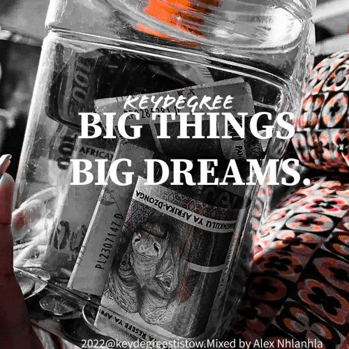 Stream BIG THINGS BIG DREAMS.mp3 by Keydegree | Listen online for free on SoundCloud