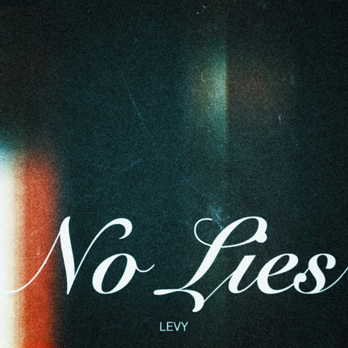 Stream No Lies by Levy | Listen online for free on SoundCloud
