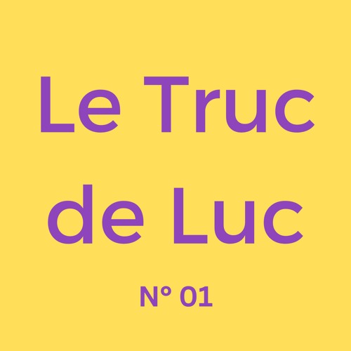 Stream Le Truc de Luc No. 01 by ttmc.ch | Listen online for free on ...