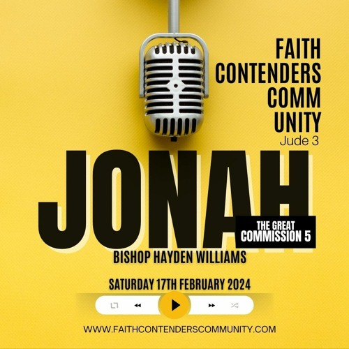 Stream JONAH: The Great Commission Pt. 5 [February 17 2024] by FaithContendersCommunity | Listen ...