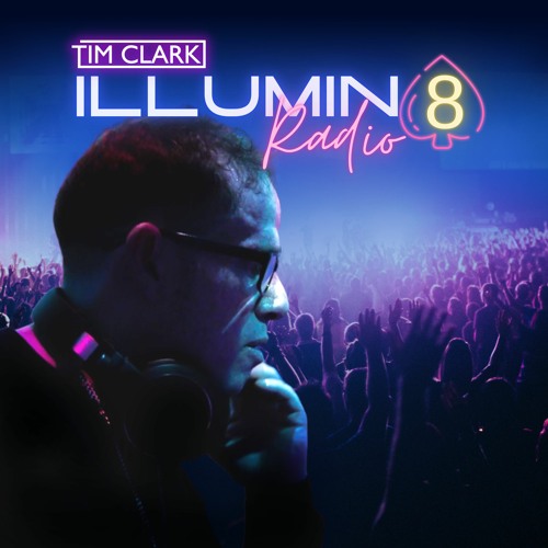 Tim Clark - Illumin8 Radio 020 2023-05-21