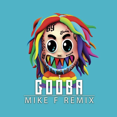 Stream 6IX9INE - GOOBa (Mike F Remix) 92 Bpm by MIKE F | Listen online ...