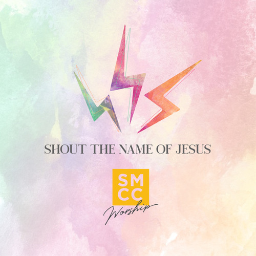 Stream Shout The Name of Jesus by SMCC Worship | Listen online for free ...