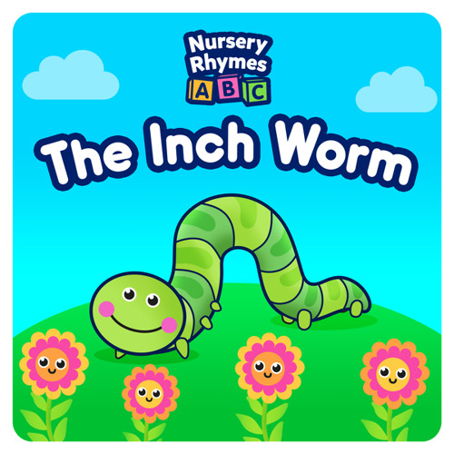 Stream The Inch Worm by Nursery Rhymes ABC | Listen online for free on ...