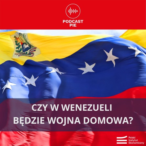Stream episode Czy w Wenezueli będzie wojna domowa? by Podcast PIE podcast | Listen online for ...