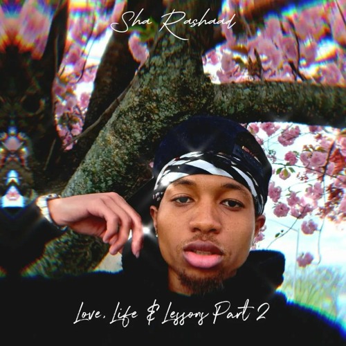 Stream Sha Rashaad | Listen to Love Life & Lessons Part 2 playlist ... Stream Sha Rashaad | Listen to Love Life & Lessons Part 2 playlist ...
