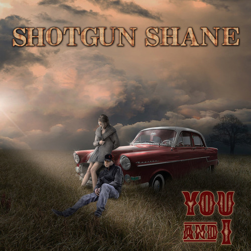 Stream You And I by Shotgun Shane | Listen online for free on SoundCloud
