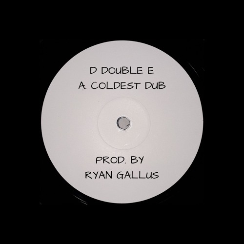 Stream D Double E - Coldest Dub [Prod. by Ryan Gallus] by Ryan Gallus ...