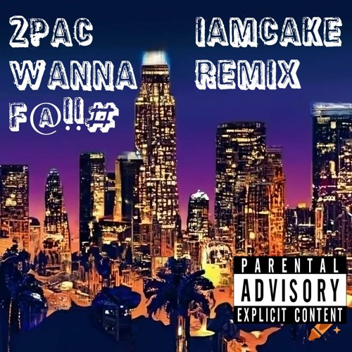 Stream 2Pac - Wanna F@!!# (IAmCake Remix) by iamcake | Listen online ...