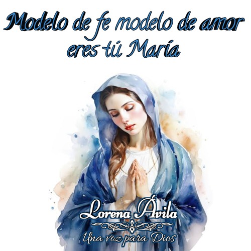 Stream Modelo De Fe Modelo De Amor Eres tú María by Lorena Avila una ...
