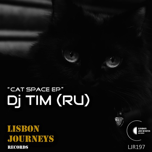 Stream Dj TIM (RU) - Cat Space (Original Mix) by Lisbon Journeys ...