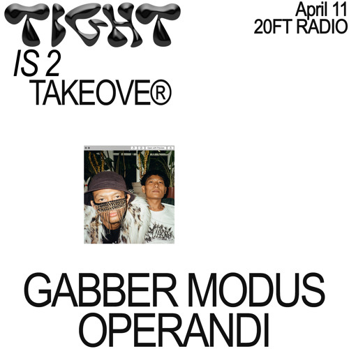 Stream Tight Is 2 Takeover w/ Gabber Modus Operandi @20ft Radio 11.04.20 by TIGHT | Listen ...
