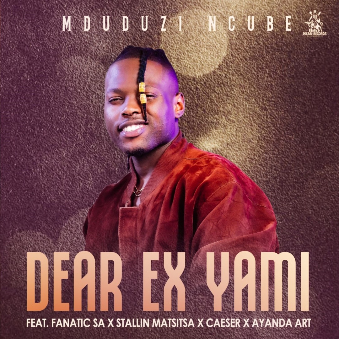 Stream Dear Ex Yami (feat. Ayanda Art, Caeser, Fanatic SA & Stallin ...