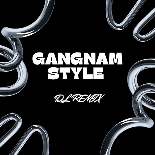 Stream DL Remix - Psy - Gangnam Style 2022 [FREE DOWNLOAD] by DL Remix | Listen online for free ...