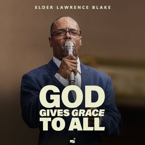 Stream Elder Lawrence Blake | God Gives Grace To All | April 23, 2023 ...