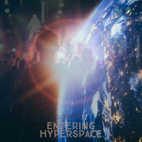 Stream Entering Hyperspace by Dj Firefox© | Listen online for free on ...