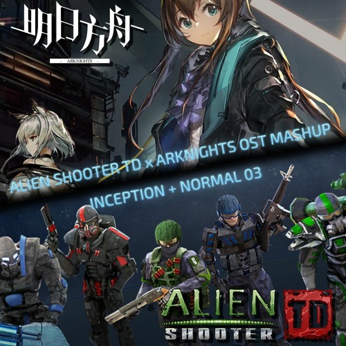 Stream Alien Shooter TD x Arknights OST Mashup [ Inception + Battle ...