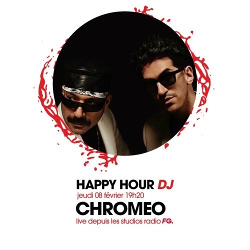 Chromeo - Radio FG Happy Hour DJ 2024-02-08