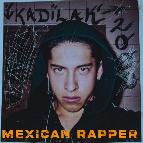 Stream Mexican Rapper by Kadilak | Listen online for free on SoundCloud