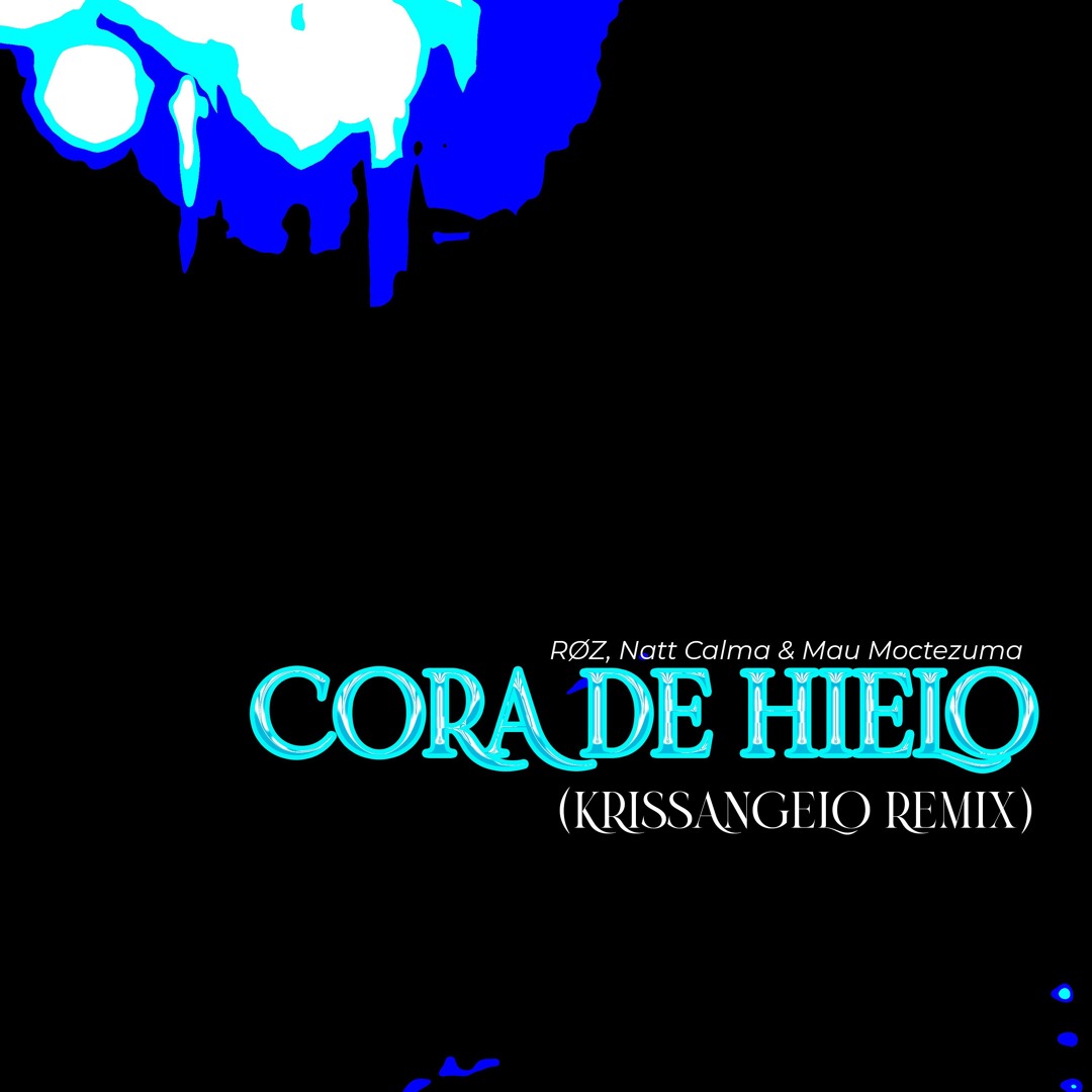 Stream RØZ, Natt Calma & Mau Moctezuma - CORA DE HIELO (Krissangelo ...