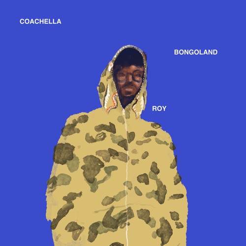 Stream Coachella | Roy and Bongoland by ROY | Listen online for free on ...