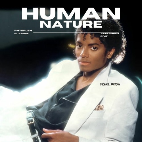 Stream Michael Jackson - Human Nature (Phyerlen x Elainne Amapiano Edit ...