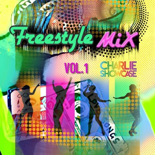 Stream Freestyle Mix Vol 1 By Charlieshowcase Listen Online For Free
