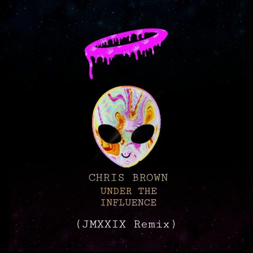 Stream Chris Brown - Under The Influence (JMXXIX Remix) by JMXXIX ... Stream Chris Brown - Under The Influence (JMXXIX Remix) by JMXXIX ...
