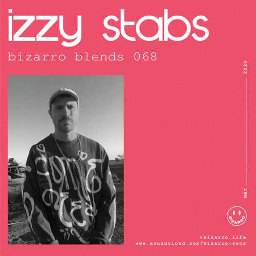 Stream Bizarro Blends 70 // Izzy Stabs by Bizarro | Listen online for free on SoundCloud